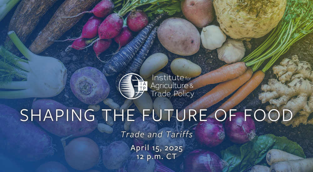 [Watch] Shaping the Future of Food: Trade and Tariffs | IATP